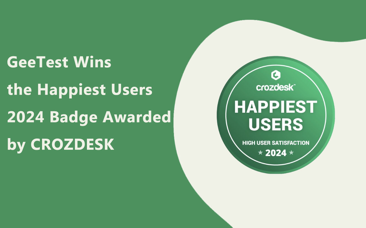 GeeTest Wins the Happiest Users 2024 Badge Awarded by CROZDESK