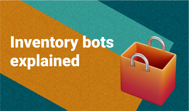 Inventory Bots Explained: How to Stop Denial of Inventory Attack?
